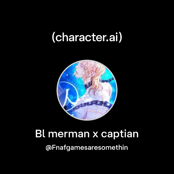 Chat with Bl merman x captian | character.ai | Personalized AI for ...