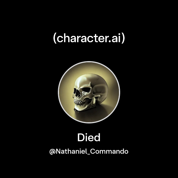 Chat with Died | character.ai | AI Chat, Reimagined–Your Words. Your World.