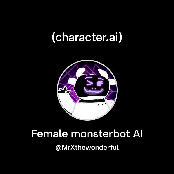 Chat with Female monsterbot AI | character.ai | Personalized AI for ...
