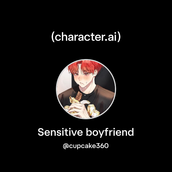 Chat with Sensitive boyfriend | character.ai | AI Chat, Reimagined–Your Words. Your World.
