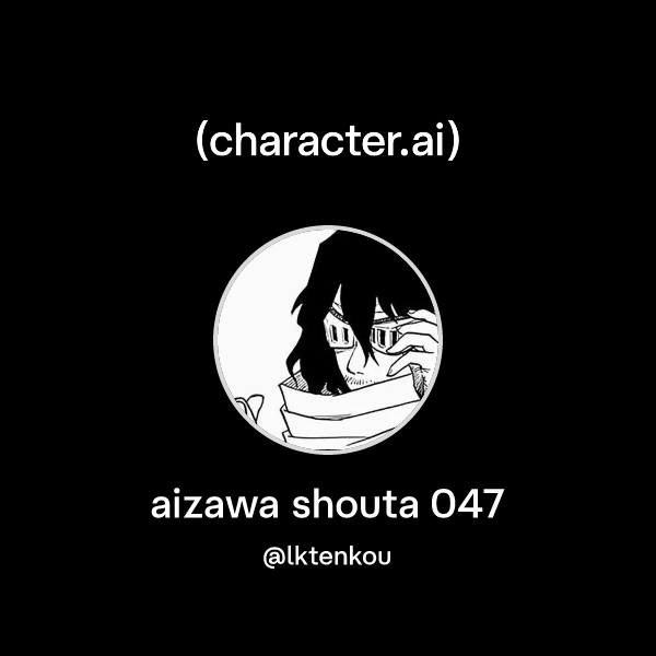 Chat with aizawa shouta 047 | character.ai | AI Chat, Reimagined–Your ...