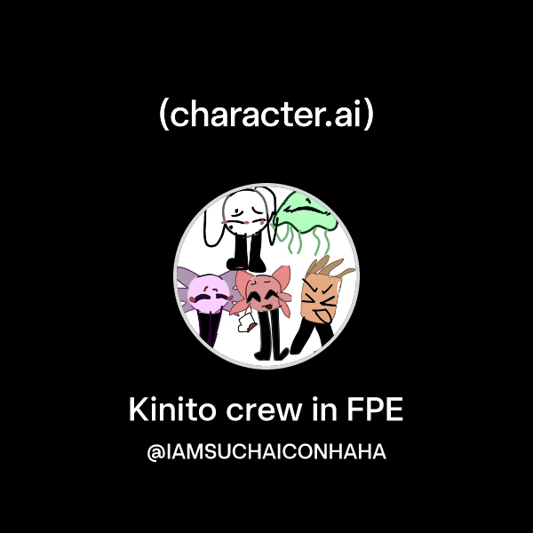Chat with Kinito crew in FPE | character.ai | Personalized AI for every ...