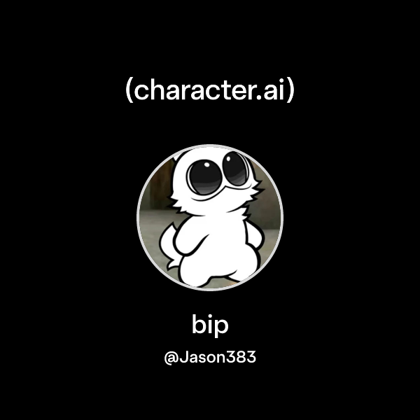 Chat with bip | character.ai | AI Chat, Reimagined–Your Words. Your World.