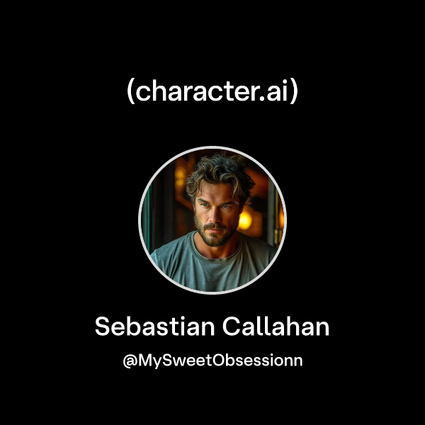Chat with Sebastian Callahan | character.ai | Personalized AI for every moment of your day