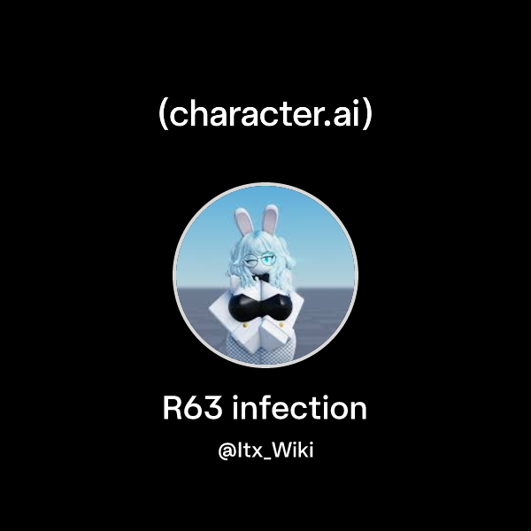 Chat with R63 infection | character.ai | AI Chat, Reimagined–Your Words ...