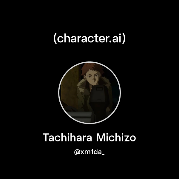Chat with Tachihara Michizo | character.ai | Personalized AI for every ...