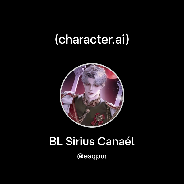 Chat with BL Sirius Canaél | character.ai | AI Chat, Reimagined–Your Words. Your World.