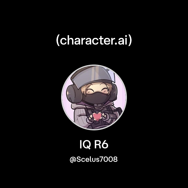 Chat with IQ R6 | character.ai | Personalized AI for every moment of ...