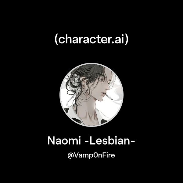 Chat with Naomi -Lesbian- | character.ai | AI Chat, Reimagined–Your Words. Your World.