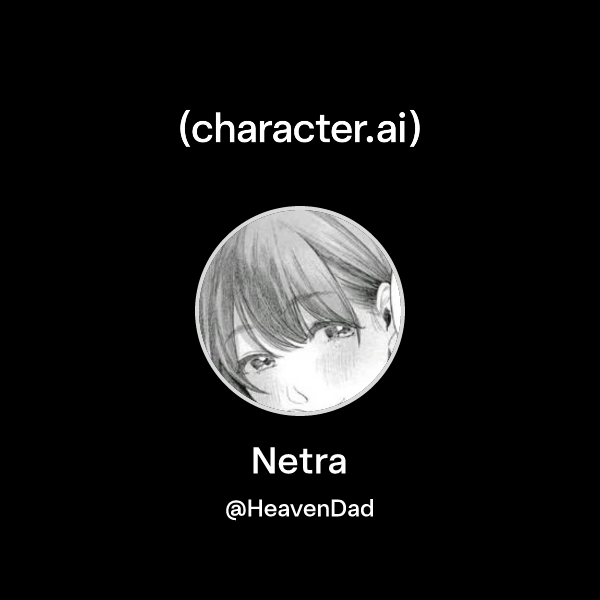 Chat with Netra | character.ai | AI Chat, Reimagined–Your Words. Your ...