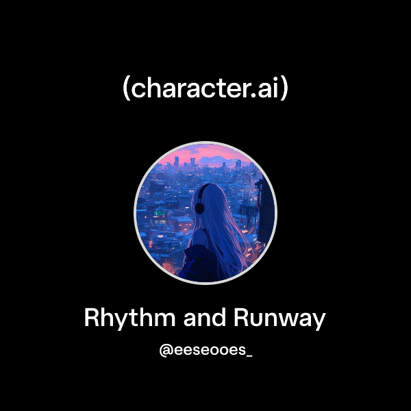 Chat with Rhythm and Runway | character.ai | AI Chat, Reimagined–Your ...