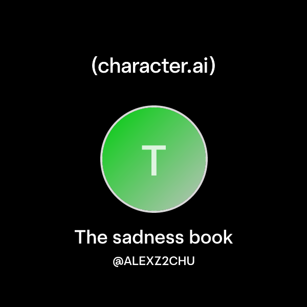 Chat with The sadness book | character.ai | AI Chat, Reimagined–Your ...