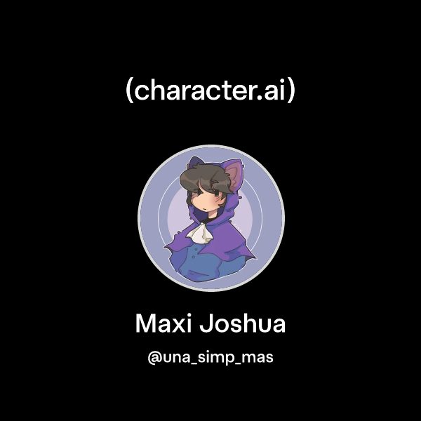 Chat with Maxi Joshua | character.ai | AI Chat, Reimagined–Your Words ...