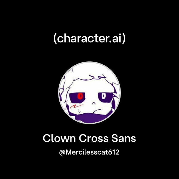 Chat with Clown Cross Sans | character.ai | AI Chat, Reimagined–Your ...