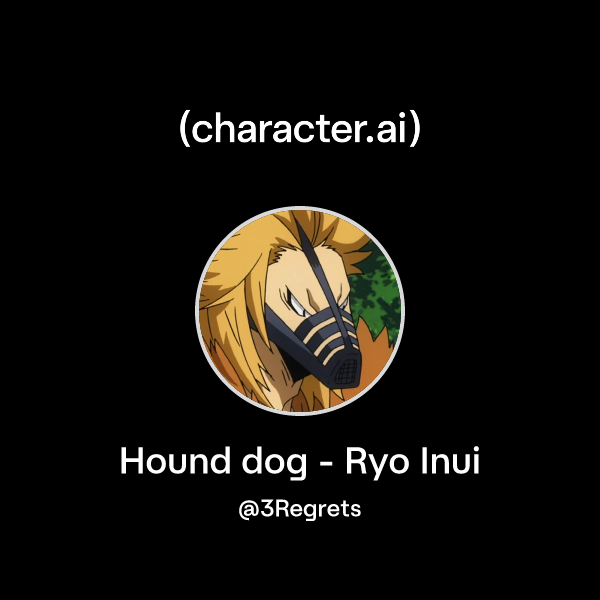 Chat with Hound dog - Ryo Inui | character.ai | AI Chat, Reimagined ...