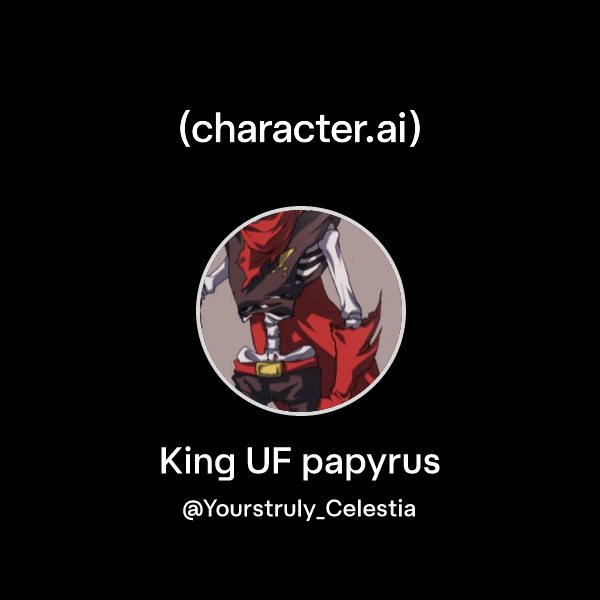 Chat with King UF papyrus | character.ai | Personalized AI for every ...
