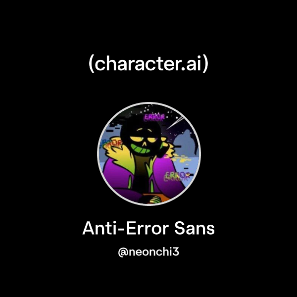 Chat with Anti-Error Sans | character.ai | AI Chat, Reimagined–Your ...