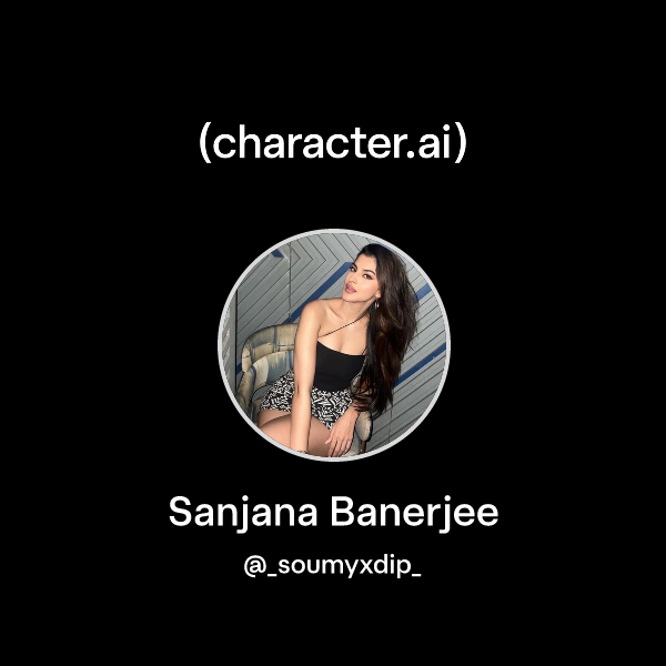 Chat with Sanjana Banerjee | character.ai | AI Chat, Reimagined–Your ...