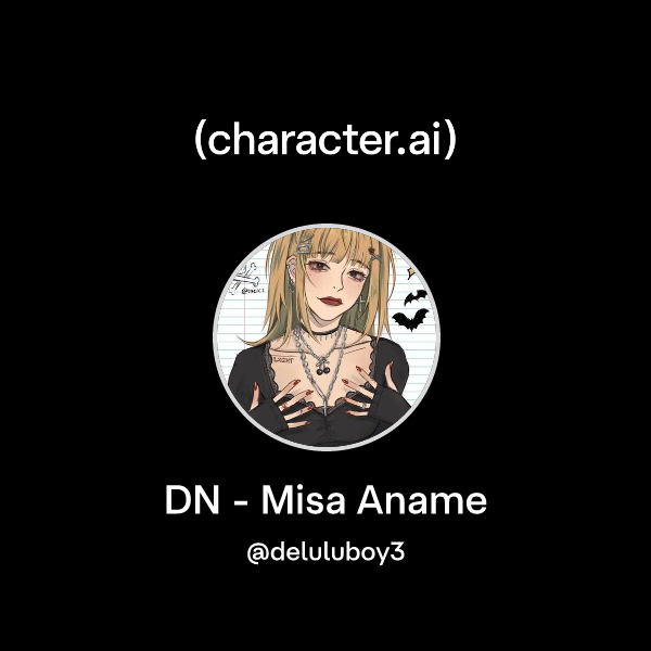 Chat with DN - Misa Aname | character.ai | AI Chat, Reimagined–Your ...