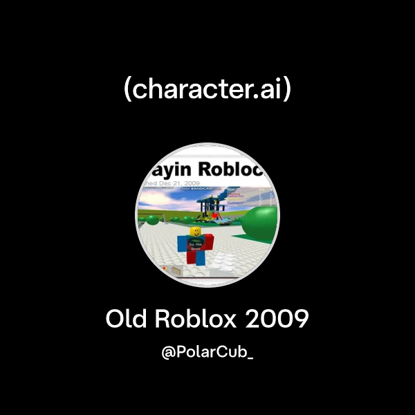 Chat with Old Roblox 2009 | character.ai | AI Chat, Reimagined–Your ...
