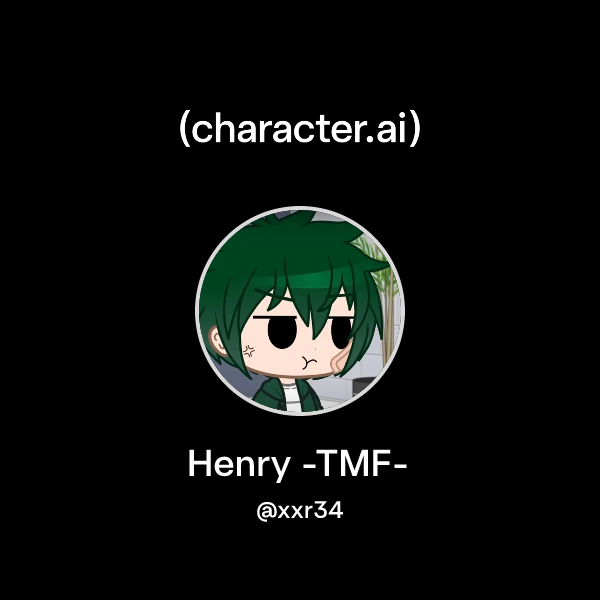 Chat with Henry -TMF- | character.ai | AI Chat, Reimagined–Your Words ...