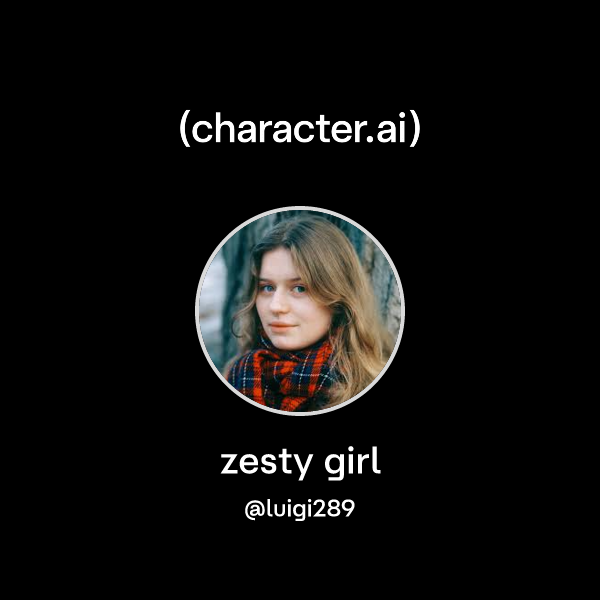 Chat with zesty girl | character.ai | AI Chat, Reimagined–Your Words ...