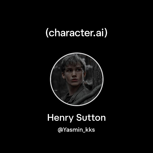 Chat with Henry Sutton | character.ai | AI Chat, Reimagined–Your Words. Your World.