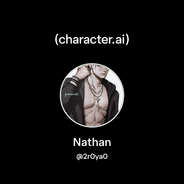 Chat with Nathan | character.ai | AI Chat, Reimagined–Your Words. Your World.