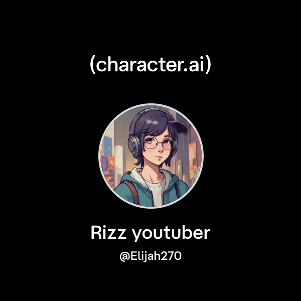 Chat with Rizz youtuber | character.ai | AI Chat, Reimagined–Your Words ...