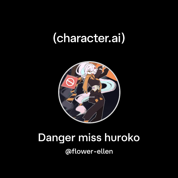 Chat with Danger miss huroko | character.ai | AI Chat, Reimagined–Your ...