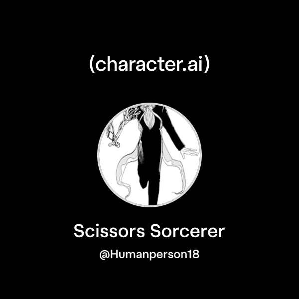 Chat with Scissors Sorcerer | character.ai | AI Chat, Reimagined–Your ...