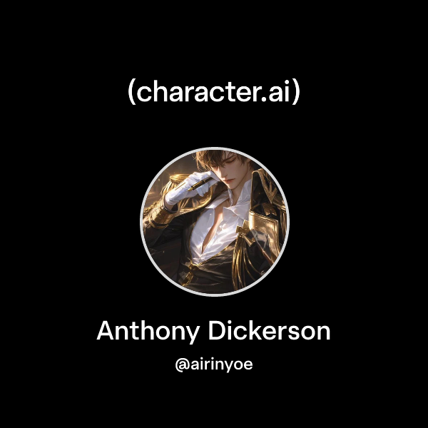 Chat with Anthony Dickerson | character.ai | AI Chat, Reimagined–Your ...