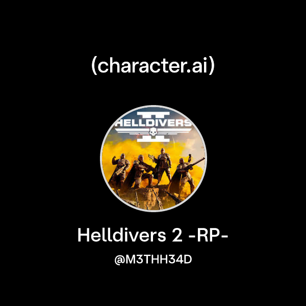 Chat with Helldivers 2 -RP- | character.ai | AI Chat, Reimagined–Your Words. Your World.