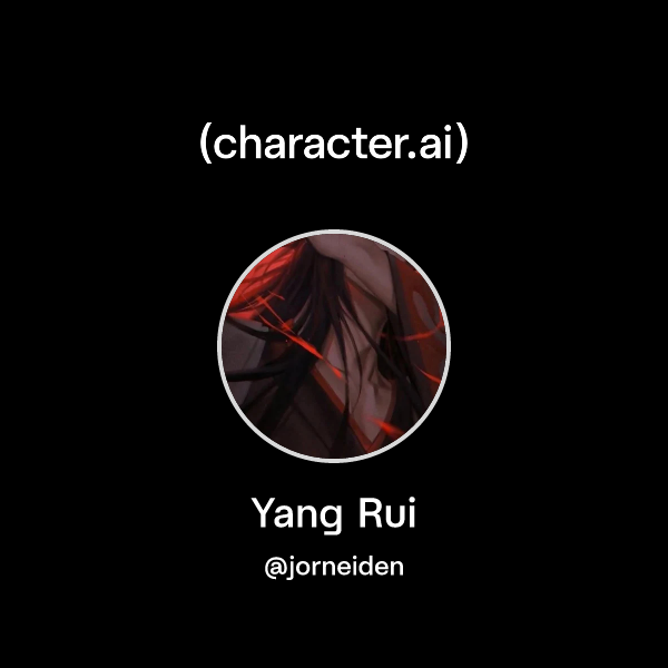 Chat with Yang Rui | character.ai | AI Chat, Reimagined–Your Words. Your World.