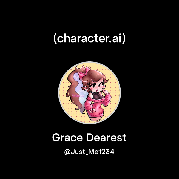 Chat with Grace Dearest | character.ai | AI Chat, Reimagined–Your Words. Your World.