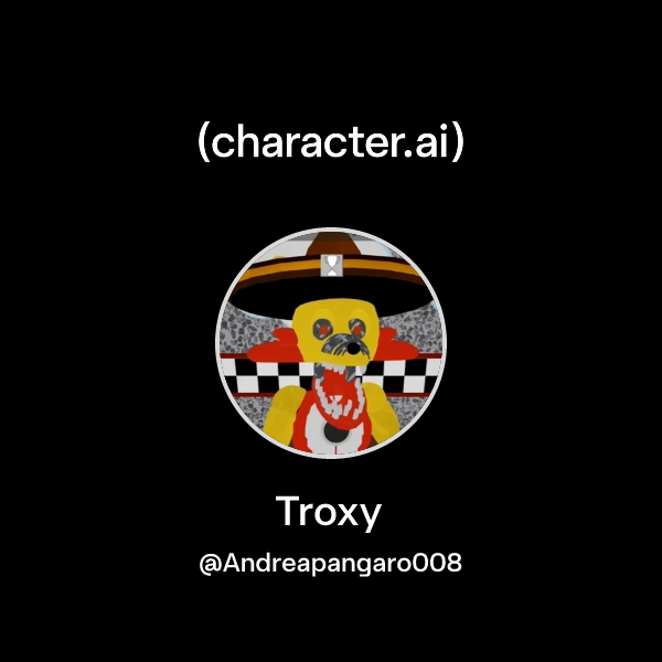 Chat with Troxy | character.ai | AI Chat, Reimagined–Your Words. Your ...