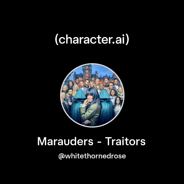Chat with Marauders - Traitors | character.ai | Personalized AI for ...