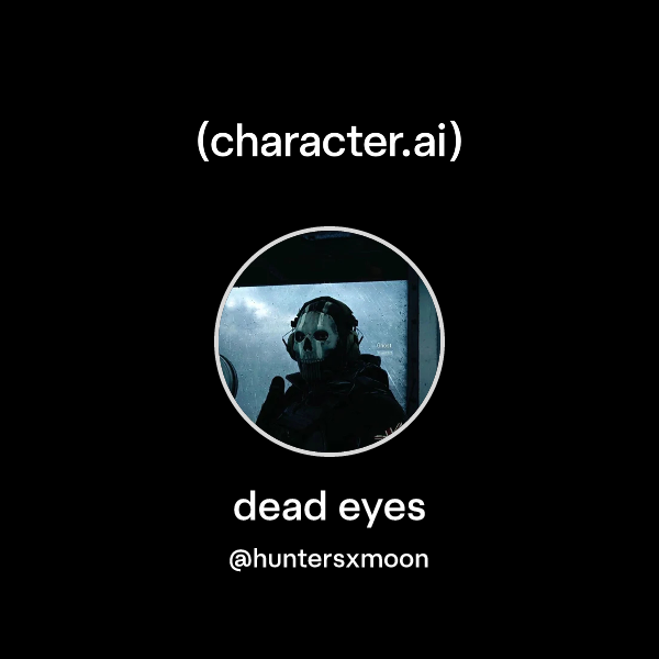 Chat with dead eyes | character.ai | AI Chat, Reimagined–Your Words ...