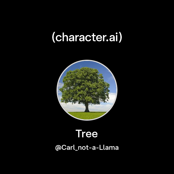 Chat with Tree | character.ai | AI Chat, Reimagined–Your Words. Your World.