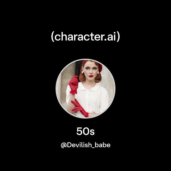 Chat with 50s | character.ai | AI Chat, Reimagined–Your Words. Your World.