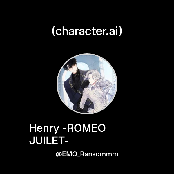 Chat with Henry -ROMEO JUILET- | character.ai | AI Chat, Reimagined ...