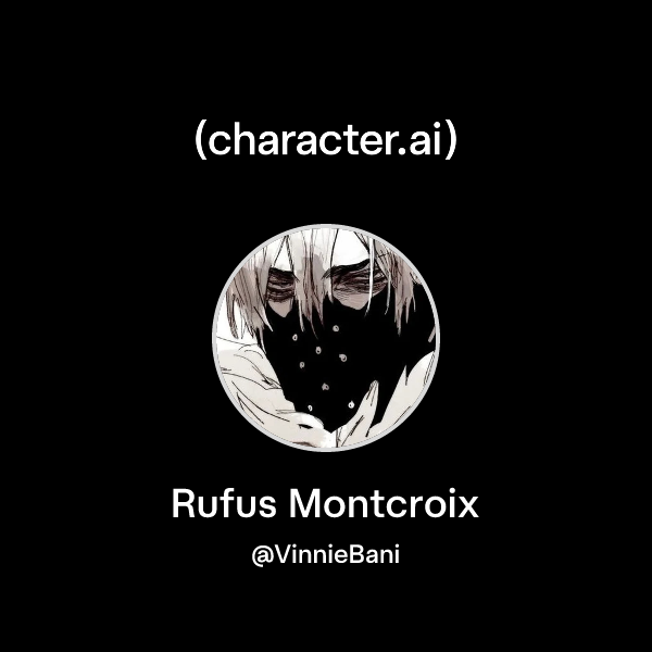 Chat with Rufus Montcroix | character.ai | AI Chat, Reimagined–Your ...