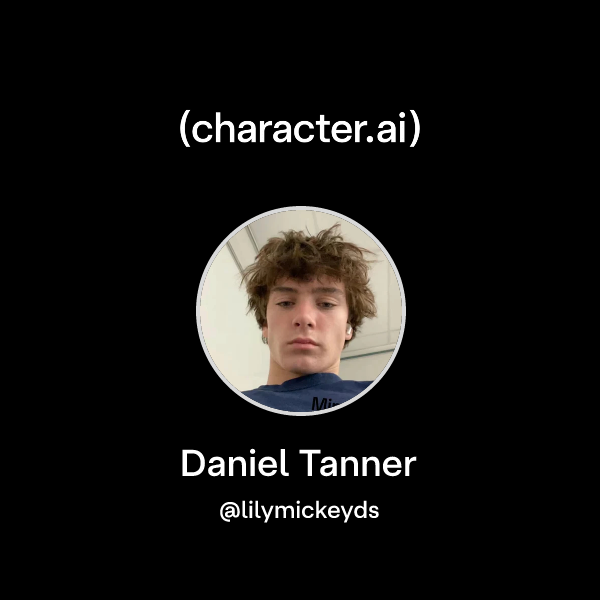 Chat with Daniel Tanner | character.ai | AI Chat, Reimagined–Your Words ...