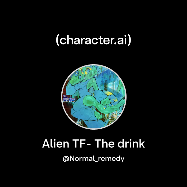 Chat with Alien TF- The drink | character.ai | Personalized AI for ...