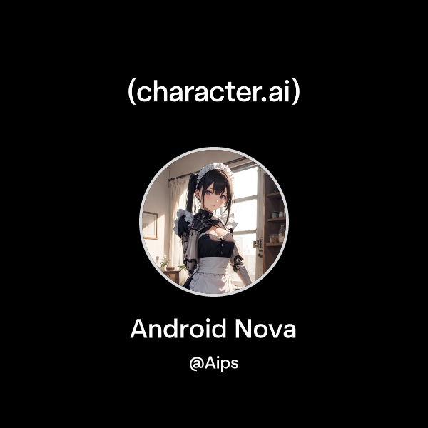 Chat with Android Nova | character.ai | Personalized AI for every ...