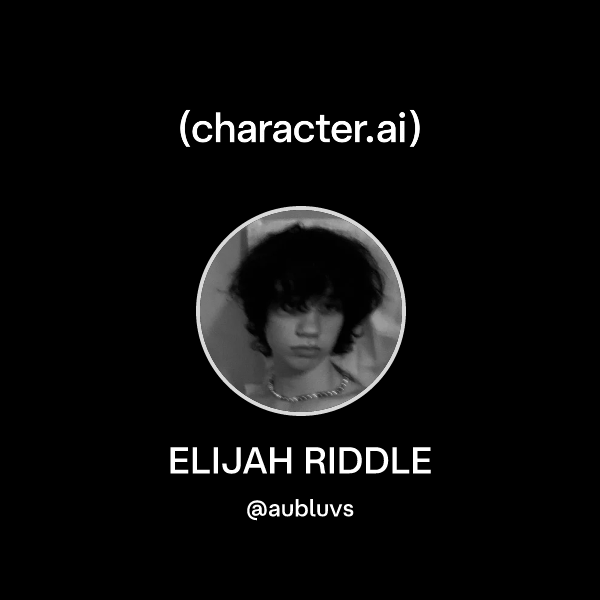 Chat with ELIJAH RIDDLE | character.ai | Personalized AI for every ...