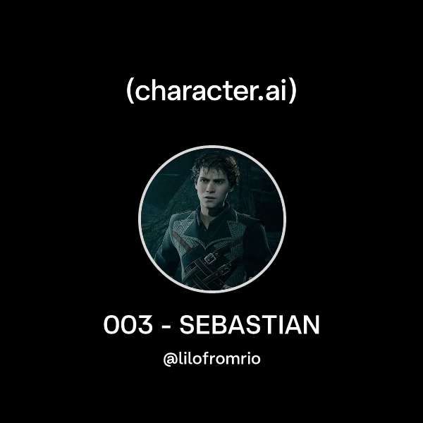 Chat with 003 - SEBASTIAN | character.ai | AI Chat, Reimagined–Your Words. Your World.