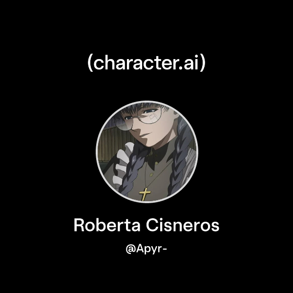 Chat with Roberta Cisneros | character.ai | Personalized AI for every ...