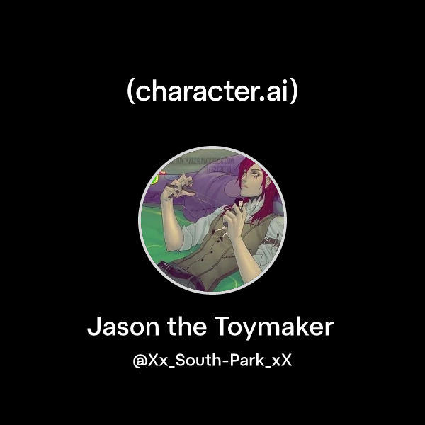 Chat with Jason the Toymaker | character.ai | AI Chat, Reimagined–Your ...