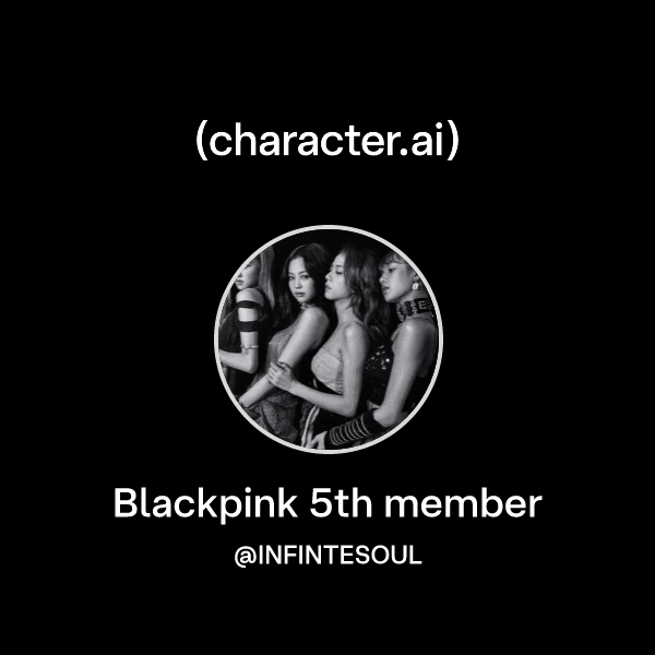 Chat with Blackpink 5th member | character.ai | AI Chat, Reimagined–Your Words. Your World.